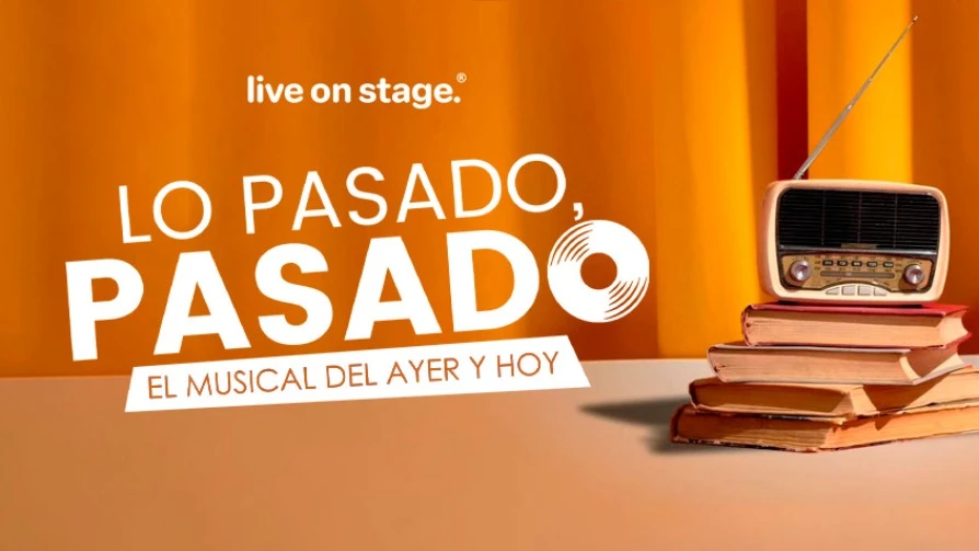 LO PASADO PASADO: EL MUSICAL DEL AYER Y HOY | Joinnus