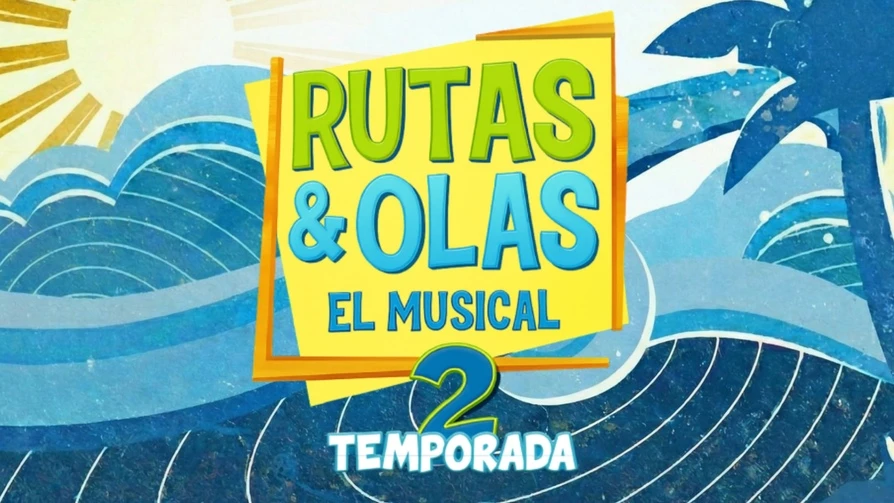 Rutas y Olas El Musical - 2da Temporada | Joinnus
